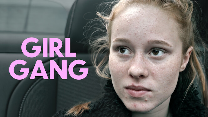 Girl Gang (2022) - Netflix | Flixable